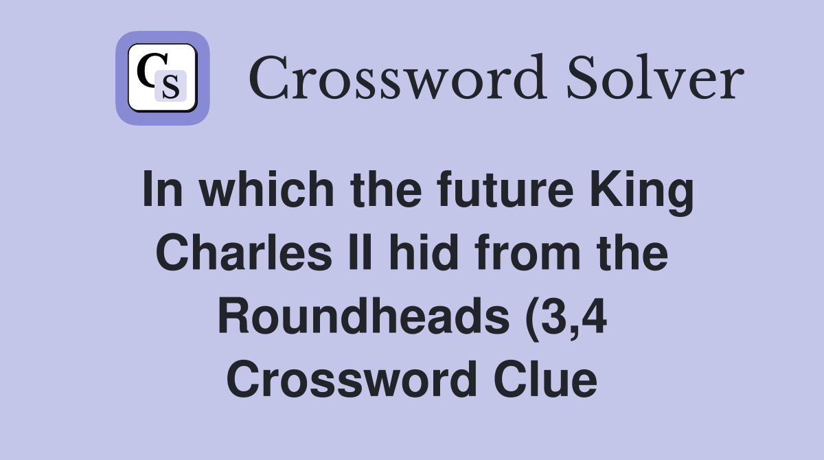 In which the future King Charles II hid from the Roundheads (3,4 ... In which the future King Charles II hid from the Roundheads (3,4 ...